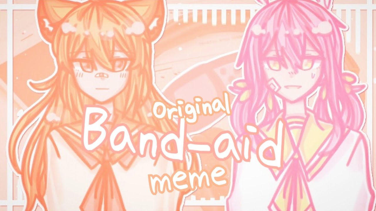 Band-aid meme | Original meme | [Not my OC] - YouTube