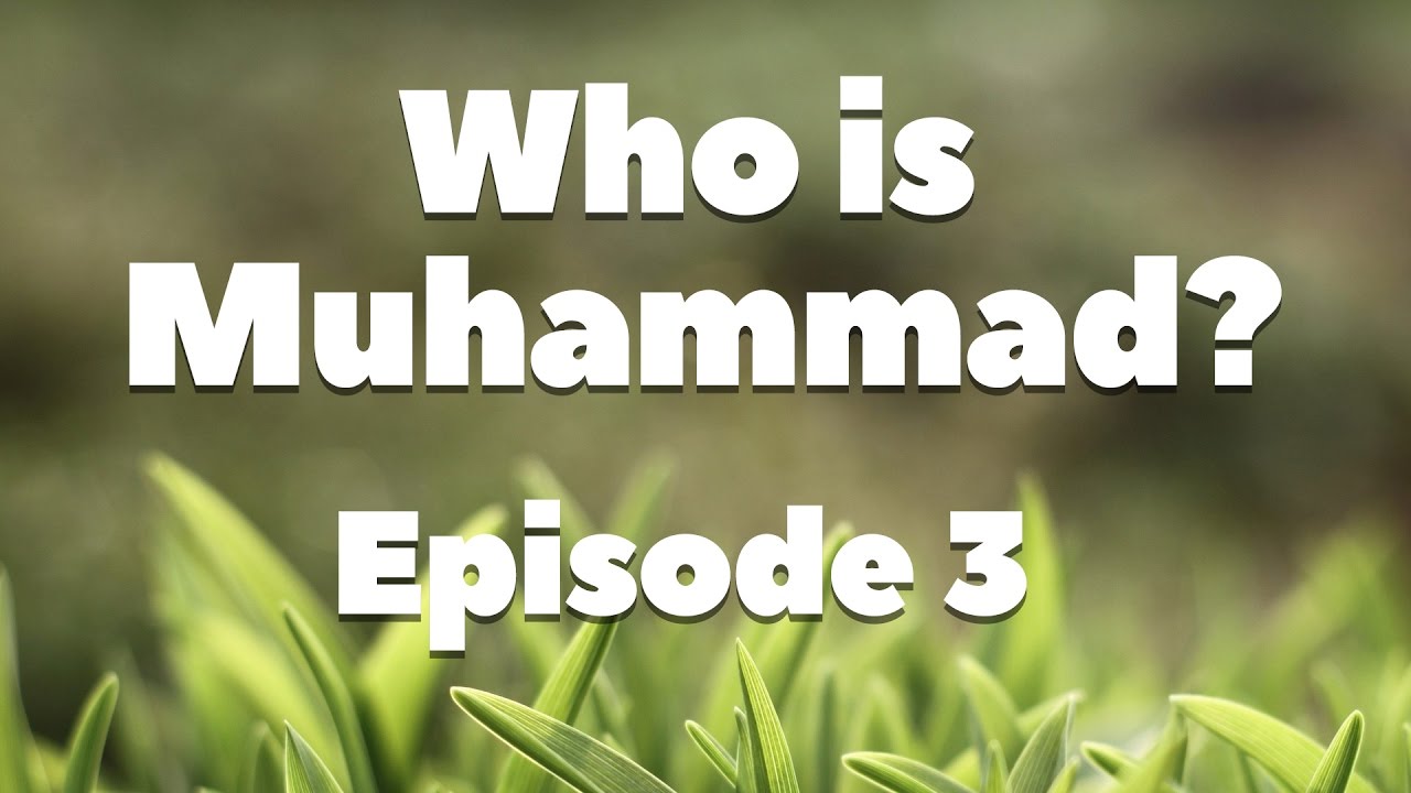 Who is Muhammad? ️ ~ Episode 3 on Islam ~ 2017 FULL HD ~ - YouTube