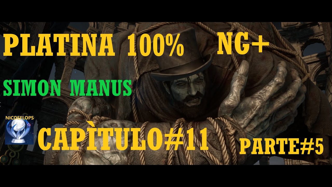 Lies of P: PLATINA 100%/CAPÌTULO# 11PARTE# 5, COMO MATAR SIMON MANUS,O ...