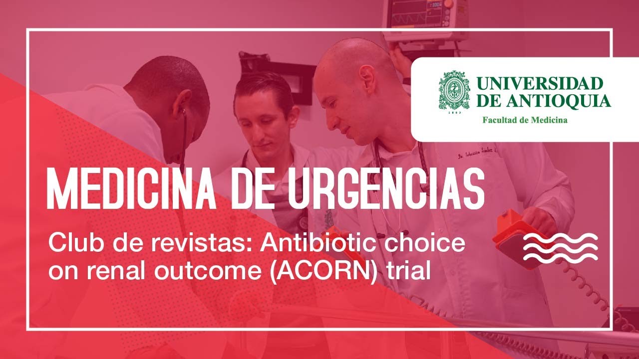 Club de revistas: Antibiotic choice on renal outcome (ACORN) trial ...