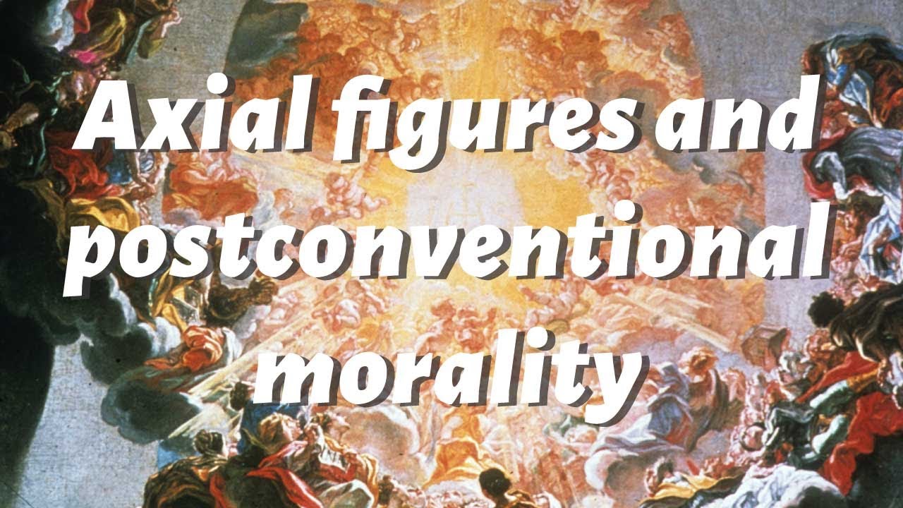 A9-5. Axial figures and postconventional morality - YouTube