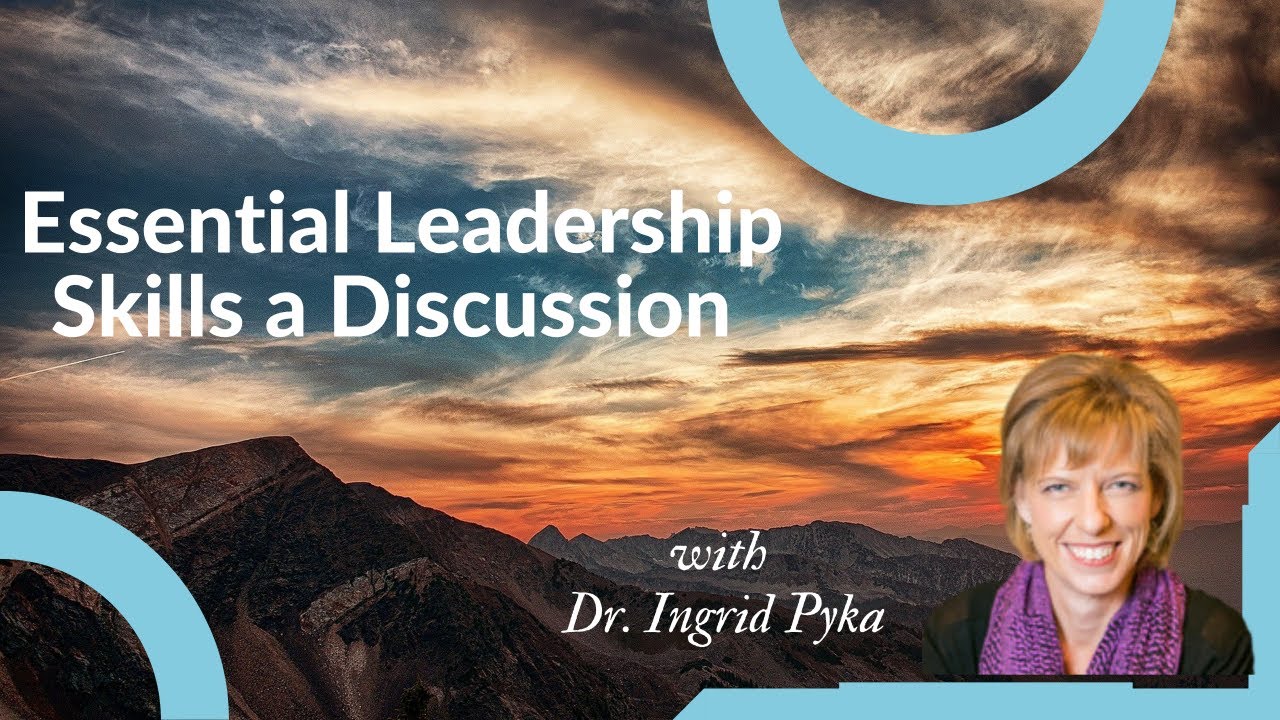 Essential Leadership Skills with Dr. Ingrid Pyka - YouTube