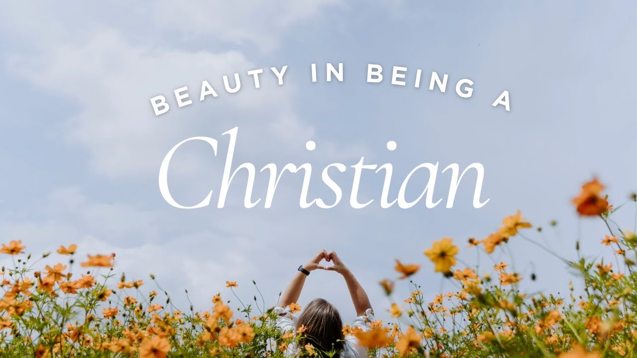 The Beauty in Being a Christian - YouTube