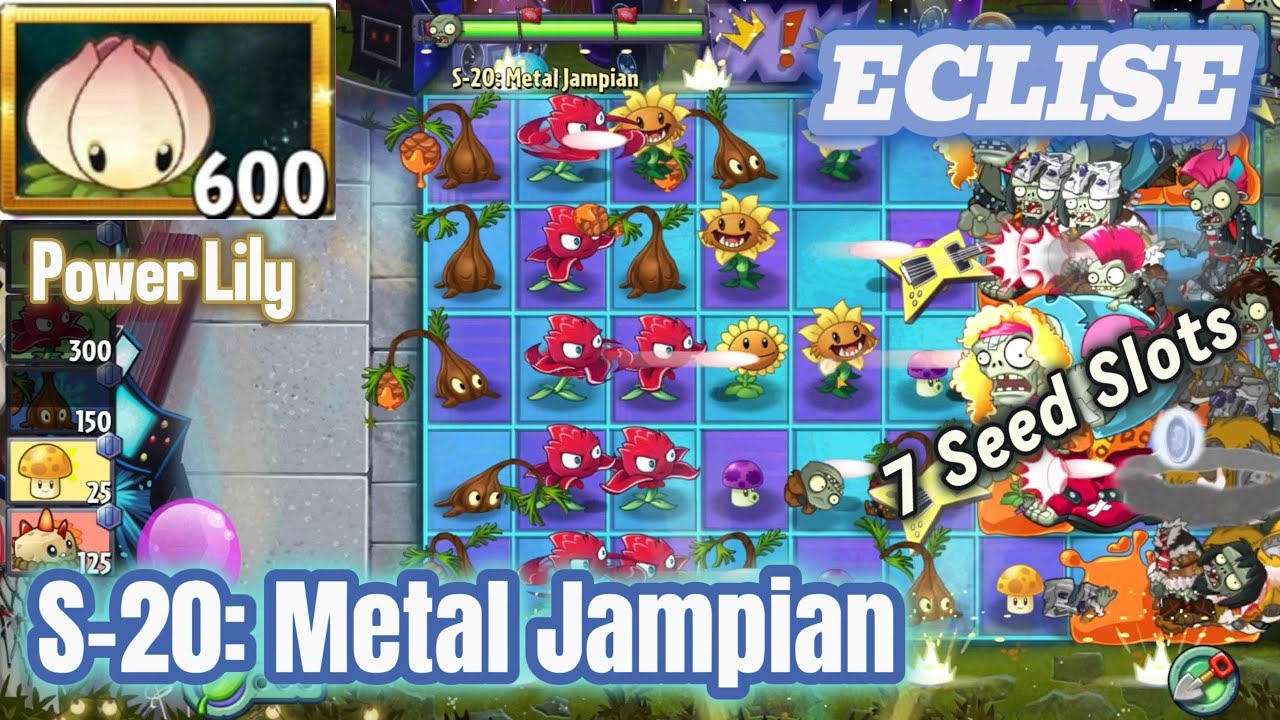 S-20: Metal Jampian Power Lily [7 Slots Run / Rematch] | PvZ 2 ECLISE 3 ...
