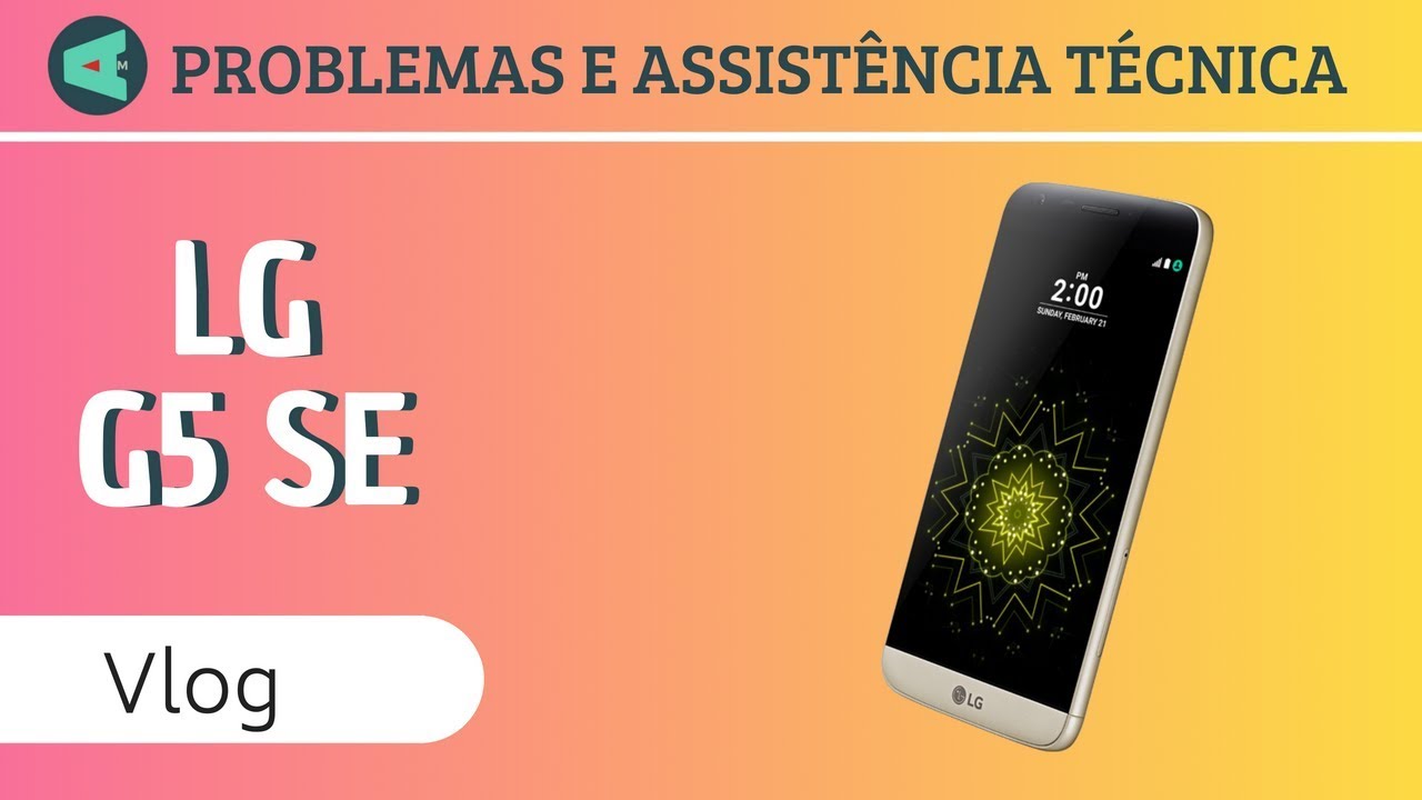LG G5 SE (H840) Problemas e assistência técnica - YouTube