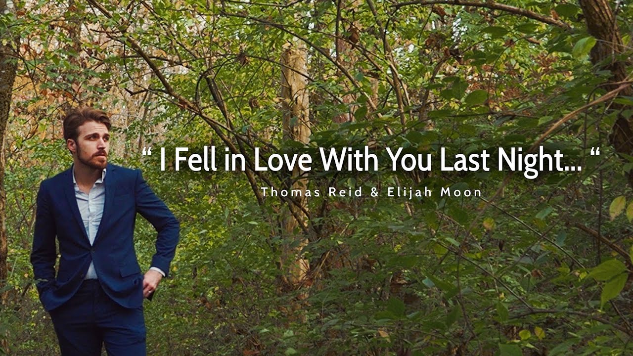 Thomas Reid & Elijah Moon - I Fell in Love With You Last Night... - YouTube