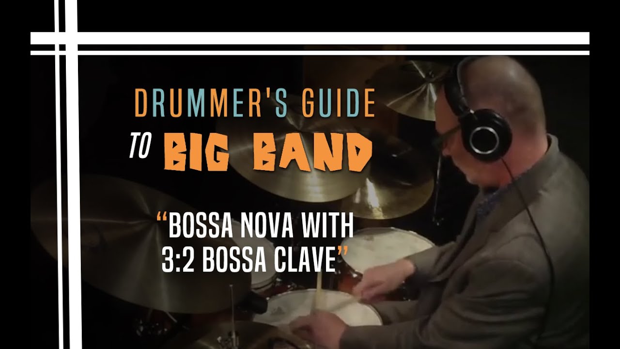 Bossa Nova - With 3:2 Bossa Clave - Drummer's Guide to Big Band - YouTube