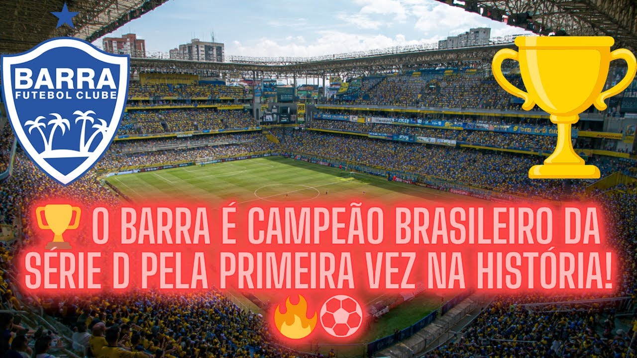 🏆 O Barra é campeão brasileiro da Série D pela primeira vez na história ...