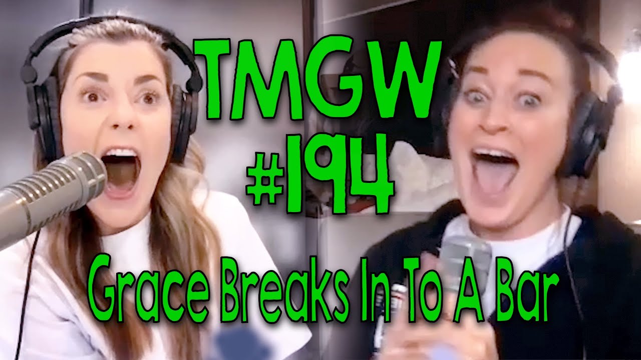 TMGW #194: Grace Breaks In To A Bar - YouTube