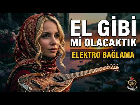 Elektro Bağlama - El Gibimi Olacaktık  |  Söz : Müzik : Güzel Kalpli 2026