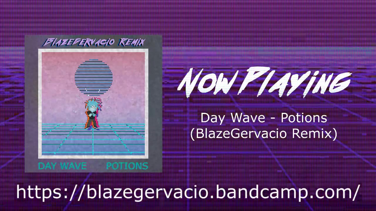 Day Wave - Potions (BlazeGervacio Remix) - YouTube
