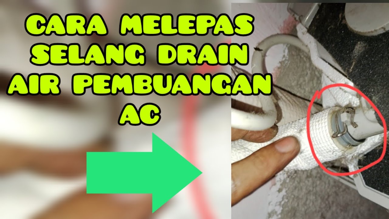 Cara Melepas Selang Drain Waktu Cuci AC - YouTube