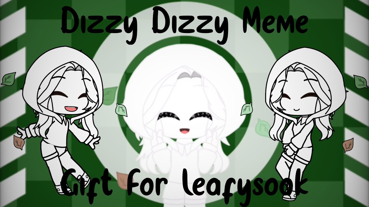 Dizzy Dizzy Meme [Gift For Leafysook] /Loop?/ |Gacha Club| - YouTube
