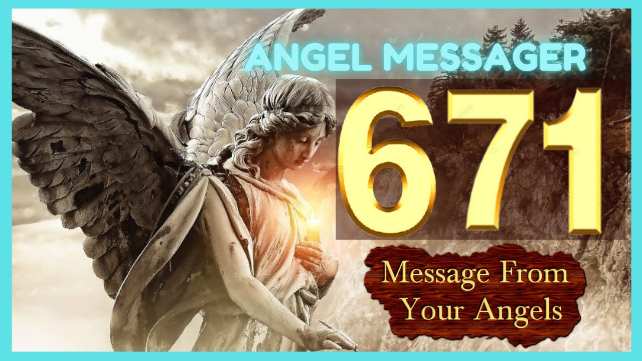 Angel Number 671 Meaning🙏🏼Why You Keep Seeing Angel Number 671🧚 - YouTube