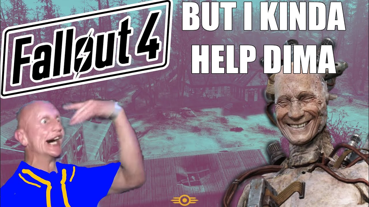 Fallout 4 But I Kinda Help Dima - YouTube