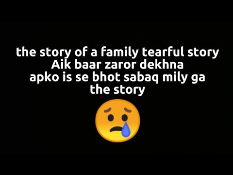 THE SAD STORY (most tearful story of a family) watch once necessary ...