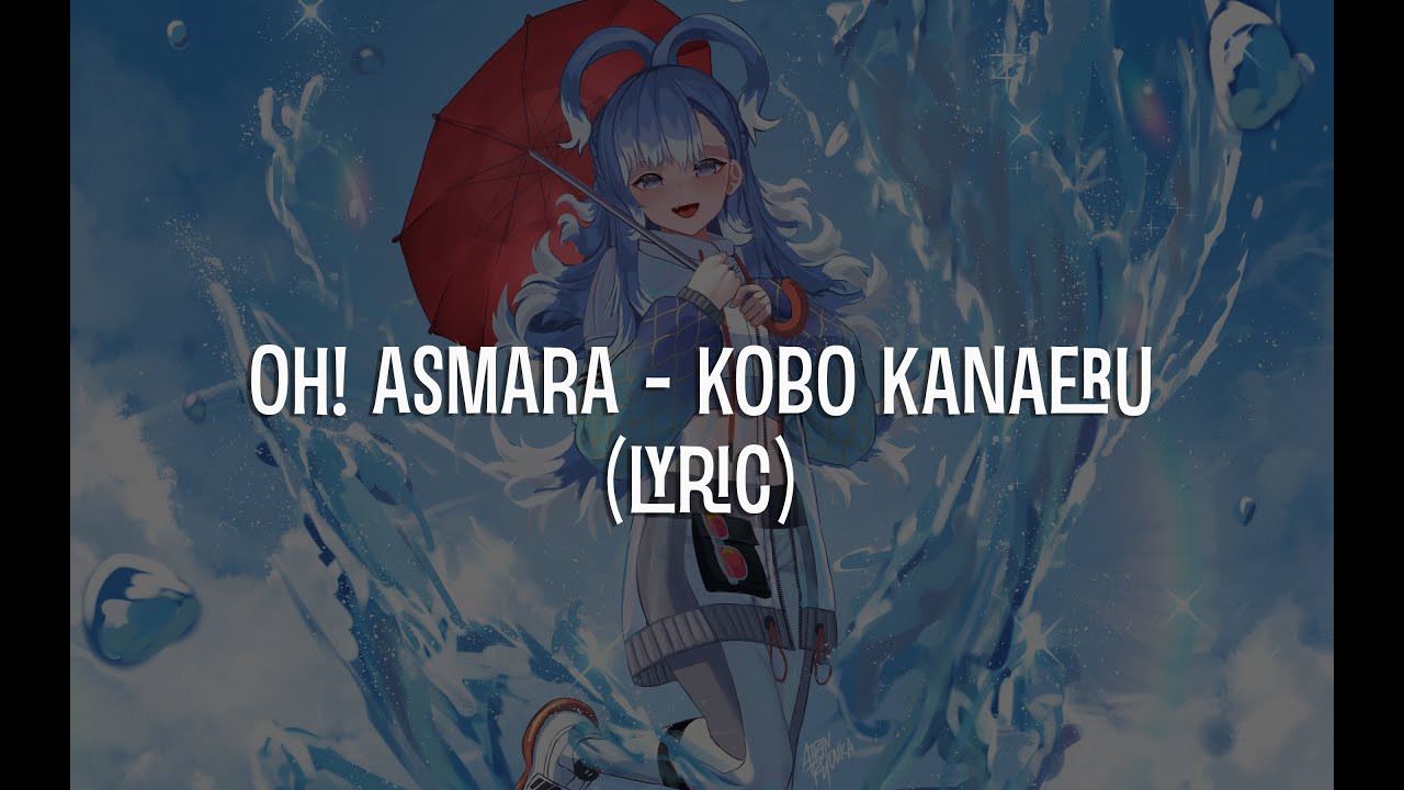 Oh! Asmara - Kobo Kanaeru ( Lyrics ) - YouTube