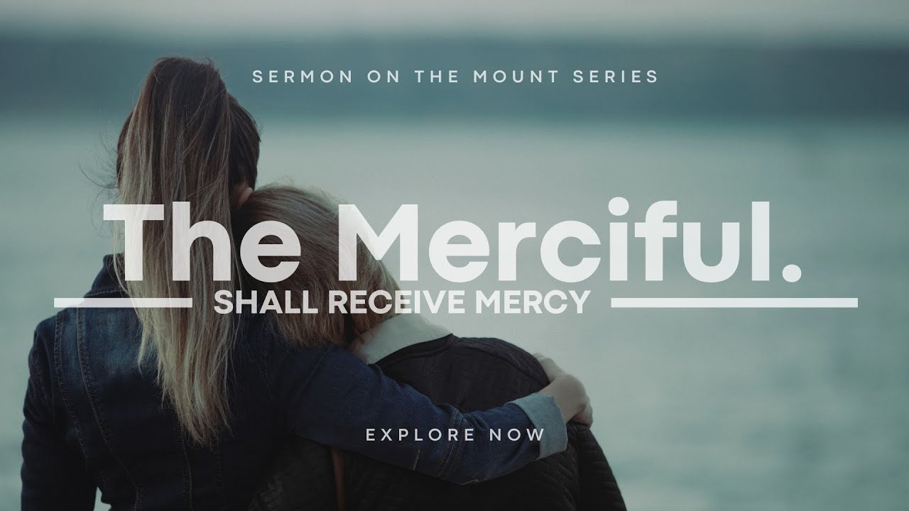 The Merciful Shall Receive Mercy | Matthew 5:7 | Don Steiner - YouTube