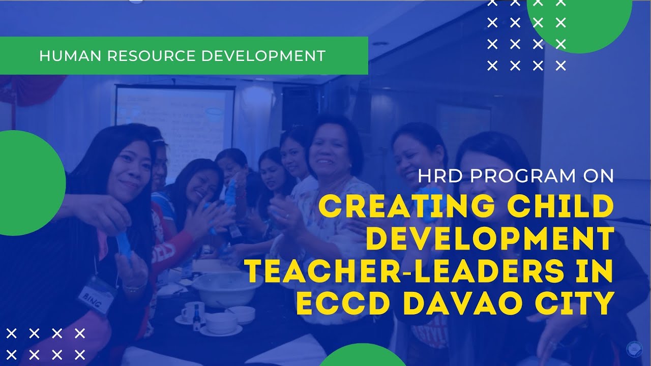 HRD Program on Creating Child Development Teacher-Leaders in ECCD Davao ...