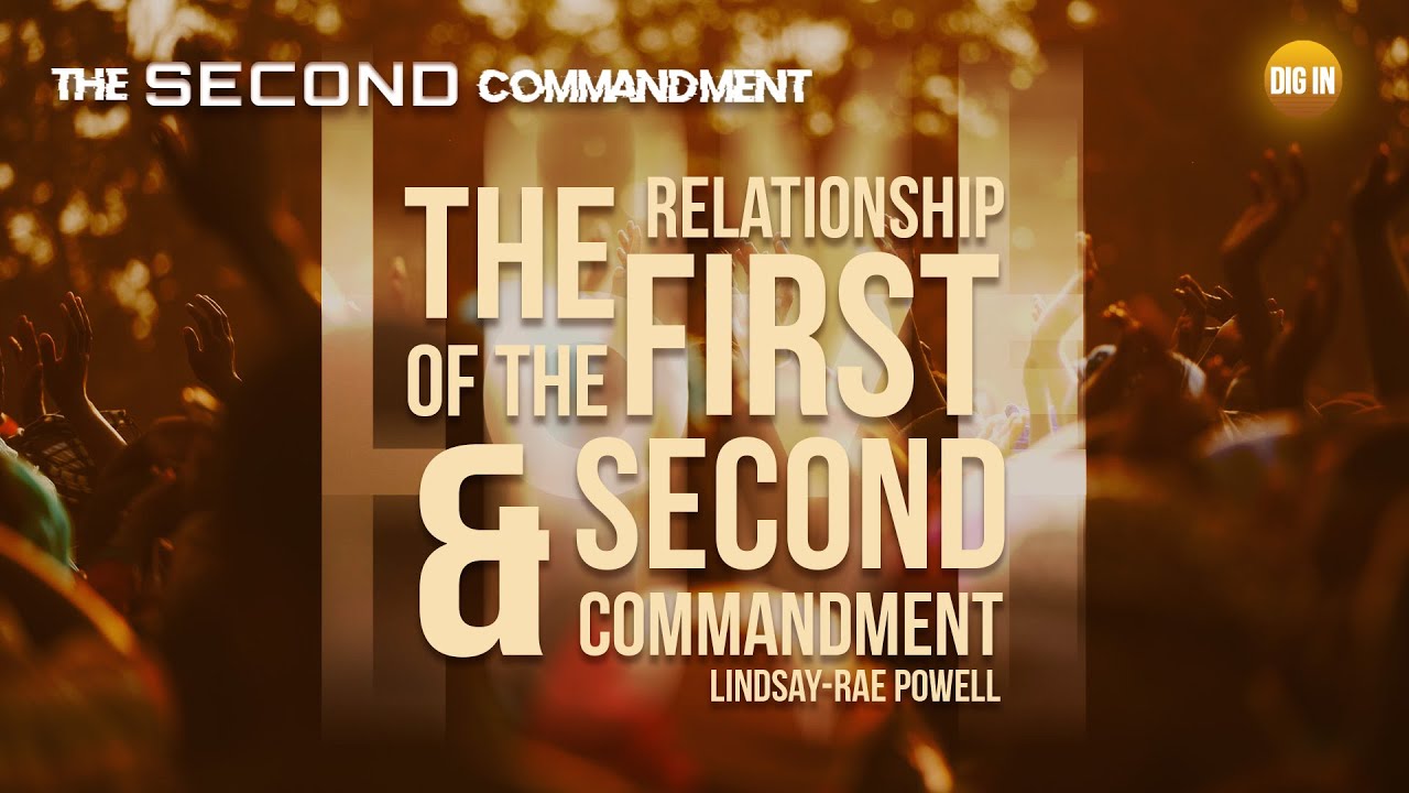 DIG IN | The Relationship of the First and the Second Commandment | AUG 14 2023 - YouTube
