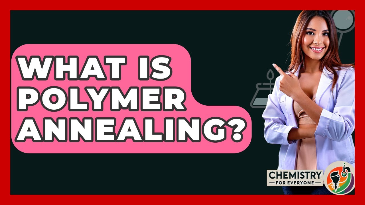 What Is Polymer Annealing? - Chemistry For Everyone - YouTube