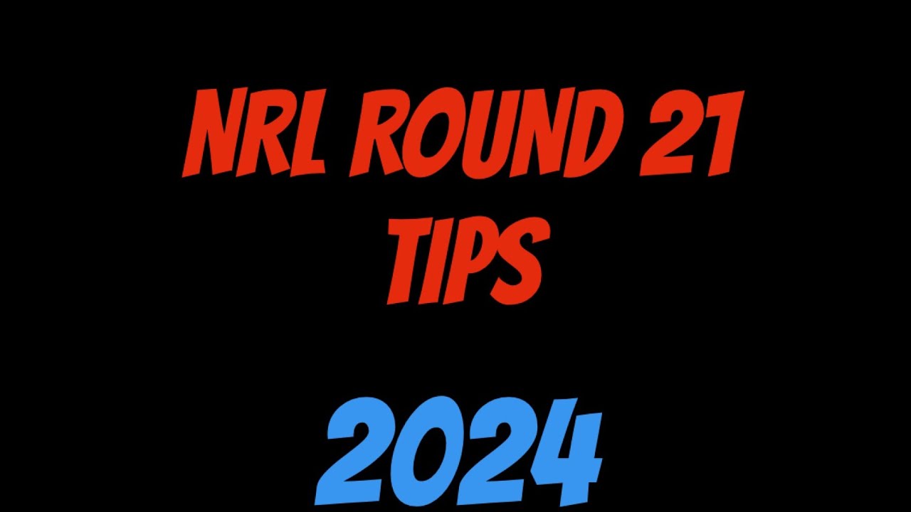 ROUND 21 NRL TIPPING VIDEO - YouTube