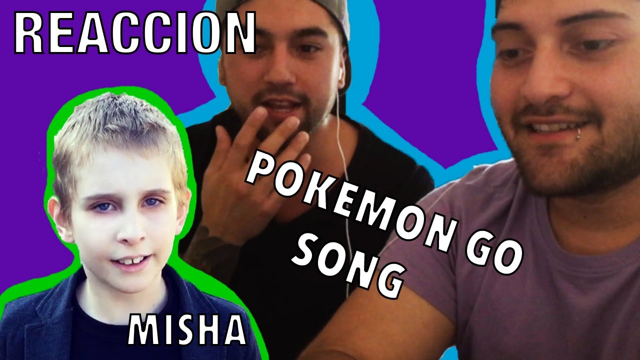 REACCION - I PLAY POKEMON GO EVERY DAY (MISHA) - LOCABROTV - YouTube