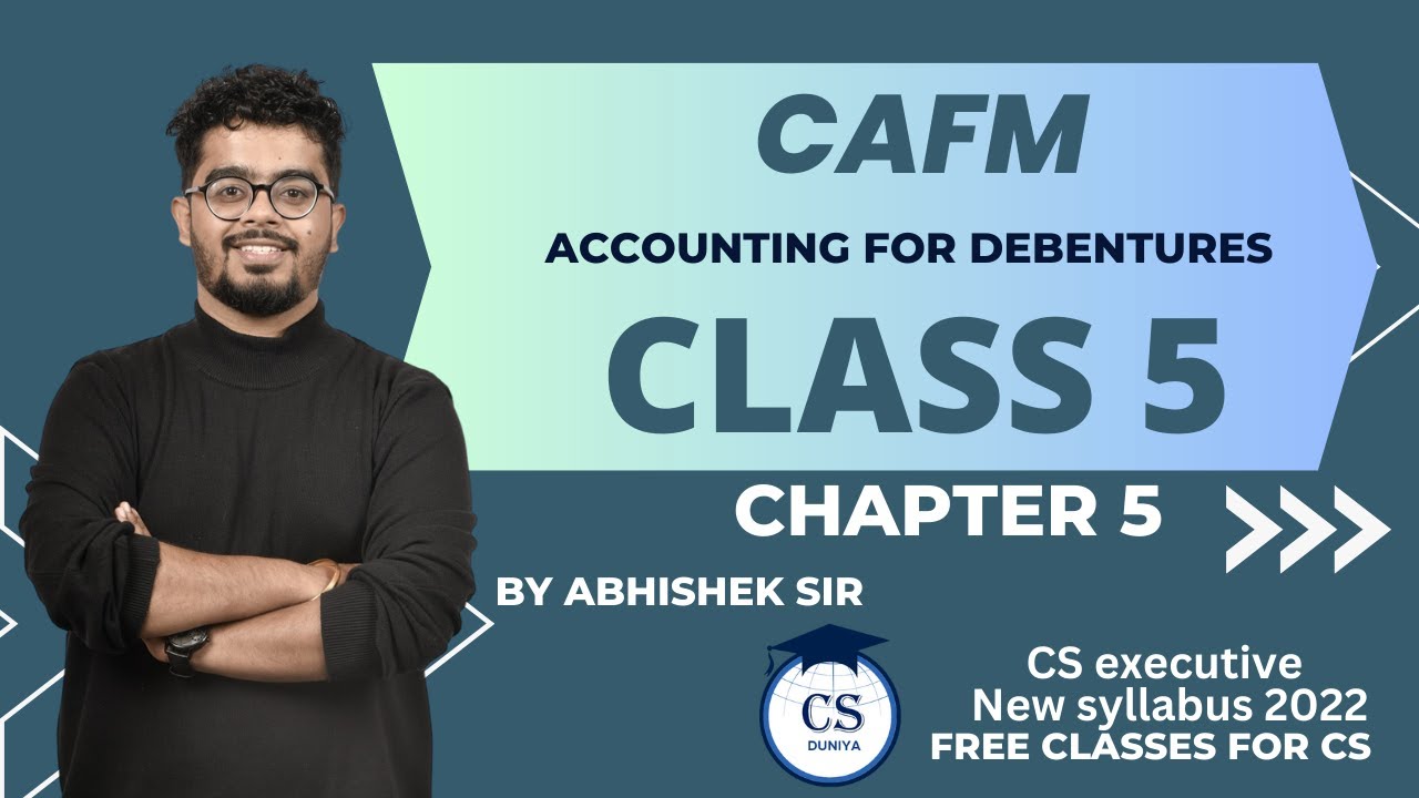 CS Executive |CAFM |Accounting for Debentures |Chapter 5(Class 5) #csexecutivefreeclasses - YouTube