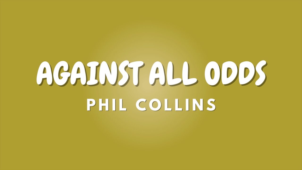 AGAINST ALL ODDS + Lyrics | PHIL COLLINS - YouTube
