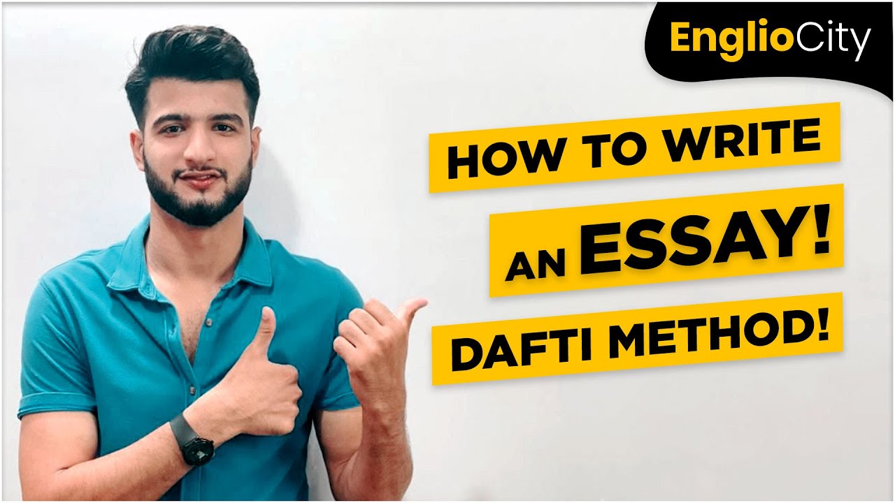 How to Write an Essay In English Easy Way with DAFTI Method | Essay ...