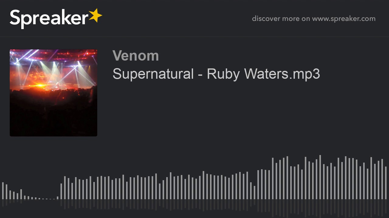 Supernatural - Ruby Waters.mp3 (made with Spreaker) - YouTube