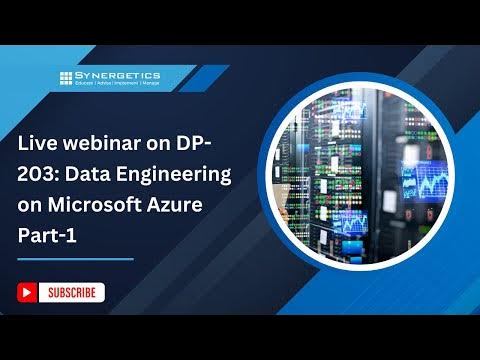 Live webinar on DP-203: Data Engineering on Microsoft Azure Part-1 ...