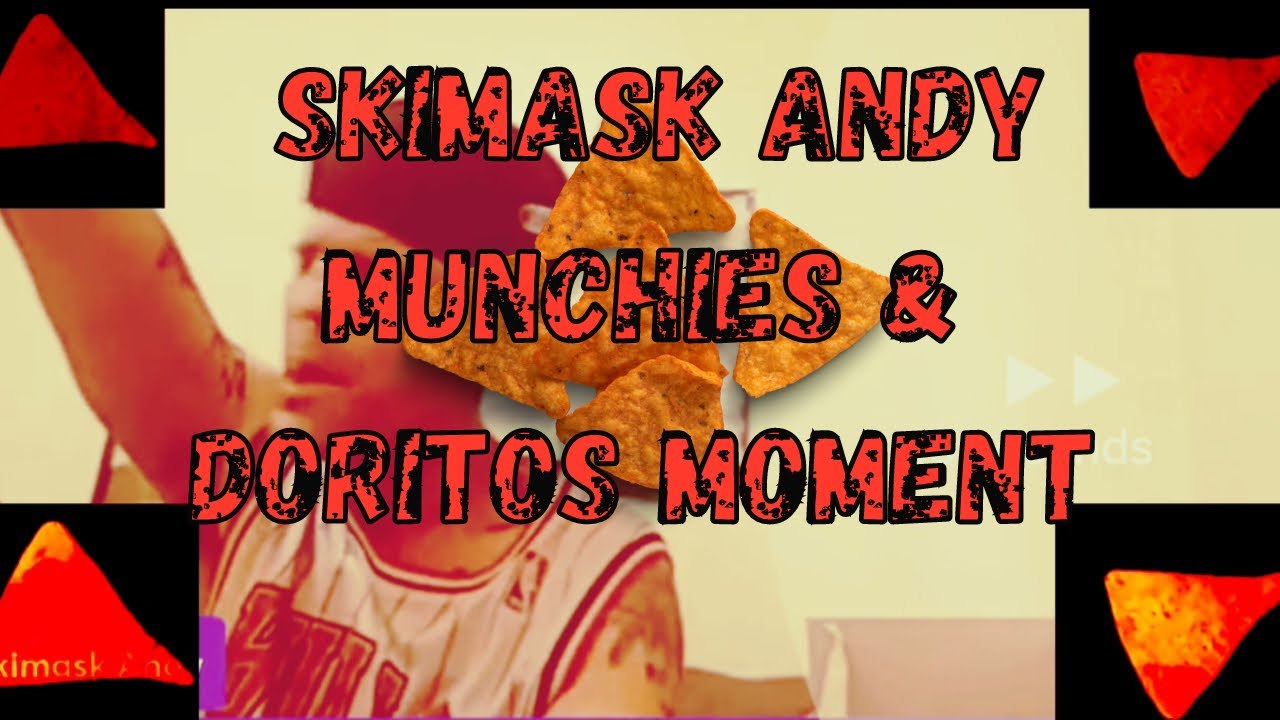Skimask Andy Munchies & Doritos - YouTube