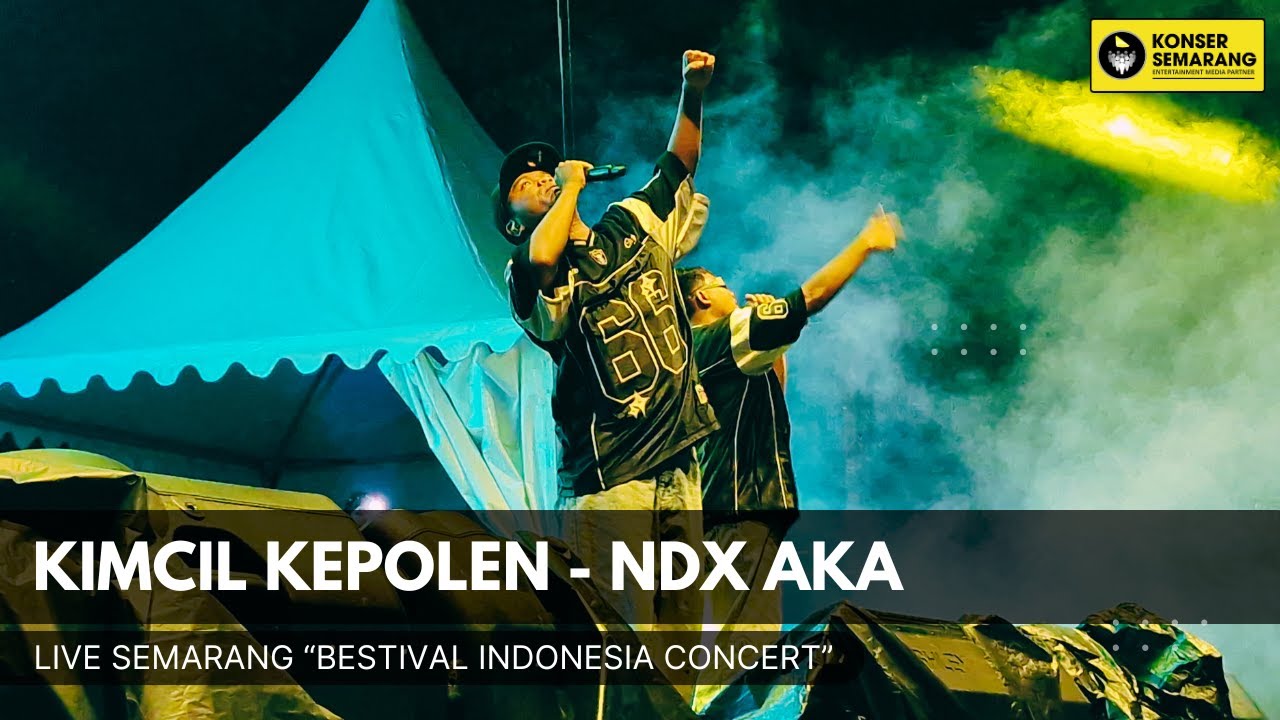 KIMCIL KEPOLEN - NDX AKA LIVE SEMARANG BESTIEVAL INDONESIA 2025 - YouTube