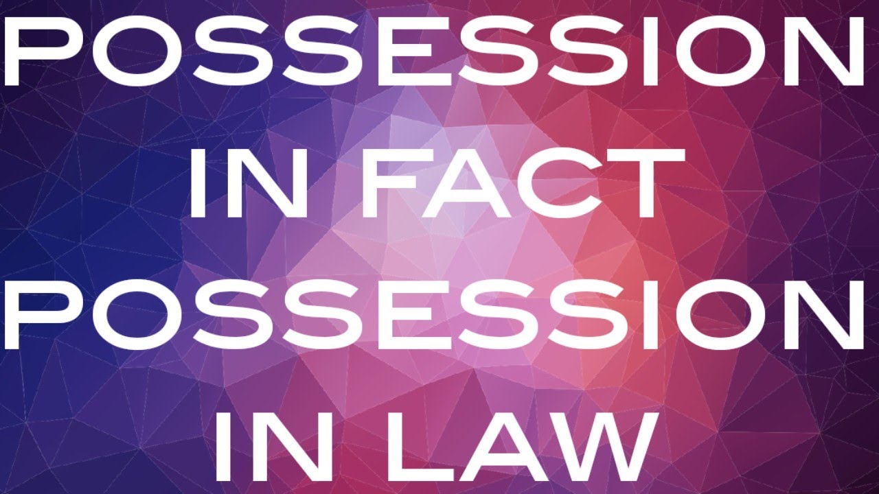Possession in fact | possession in law|तथ्यात्मक कबजा|विधिक कबजा|Theory ...