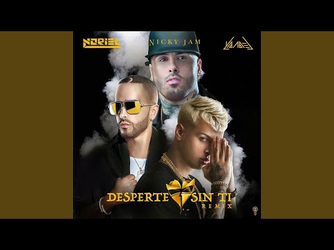 Noriel, Nicky Jam, Yandel - Desperte Sin Ti (Remix)