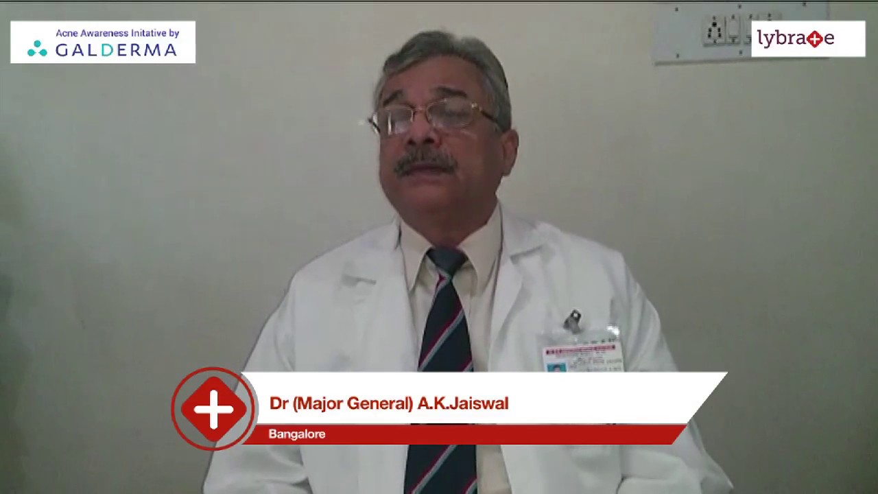 Lybrate | Dr (Major General) A.K.Jaiswal speaks on IMPORTANCE OF TREATING ACNE EARLY - YouTube