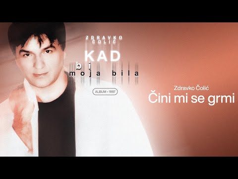 Zdravko Colic - Cini mi se grmi - (Audio 1997)
