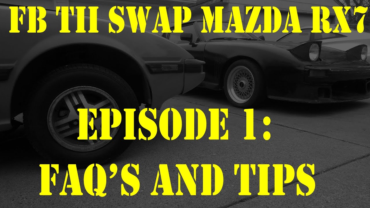 FAQ's and Tips: Episode 1 - FB TII Swap Mazda RX7 - YouTube