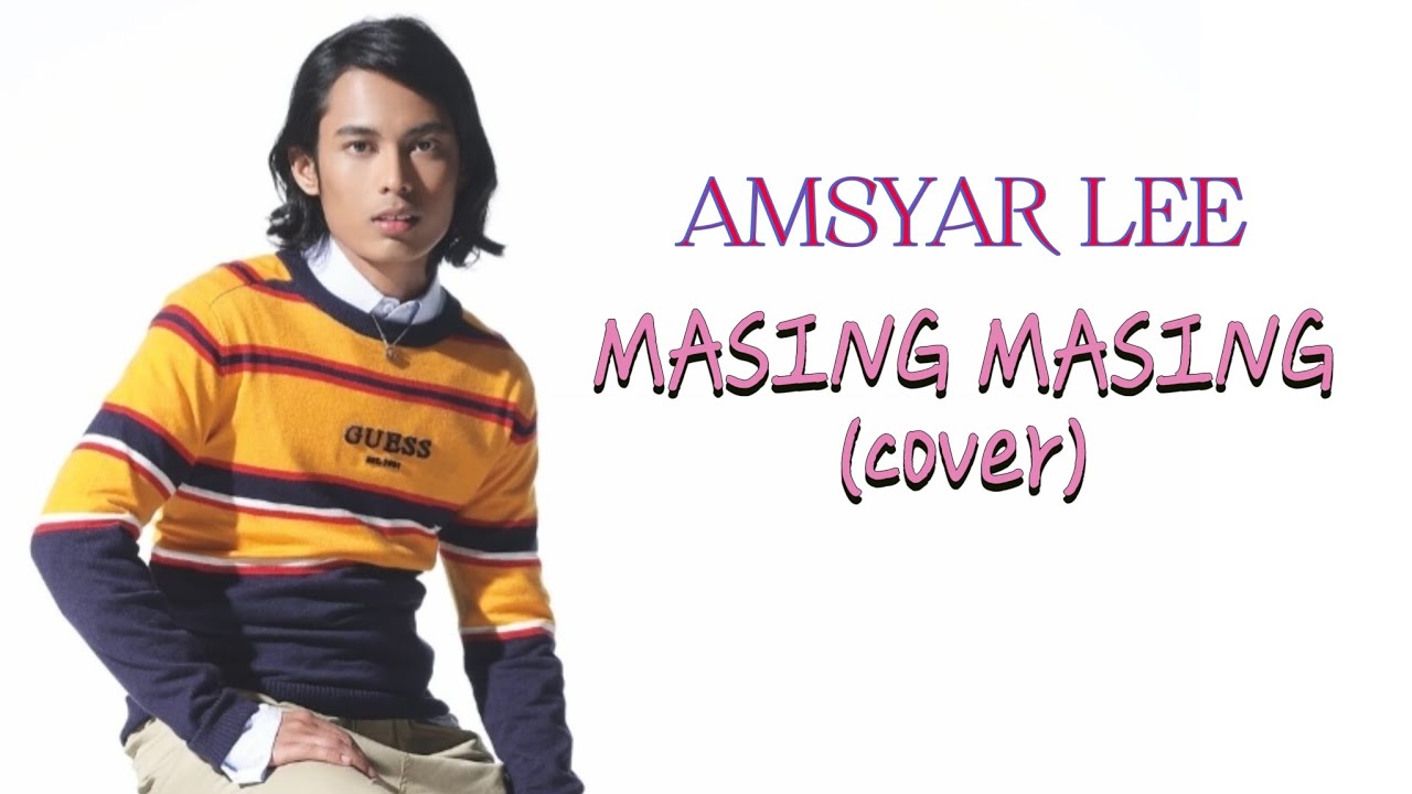 Amsyar Leee - MASING MASING (Lirik Cover) (Ernie Zakri ft. Ade Govinda ...