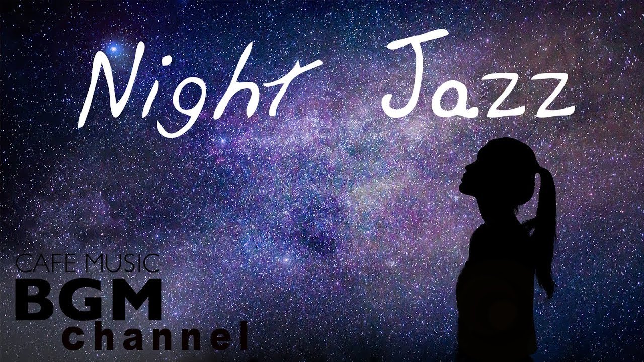 Night Of Smooth Jazz Relaxing Background Chill Out Music Jazz Ballads Youtube