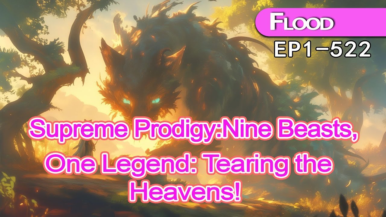 [fulfilling story]Supreme Prodigy:Nine Beasts, One Legend: Tearing the ...