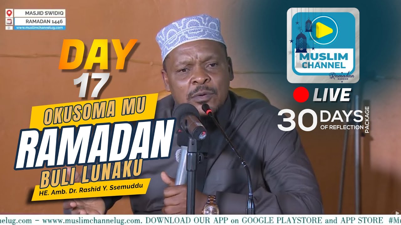 🔴 RAMADAN DARUS LIVE: DAY 17 - OKUSOMA MU RAMADAN ne HE. Amb Dr. Rashid Ssemuddu - YouTube