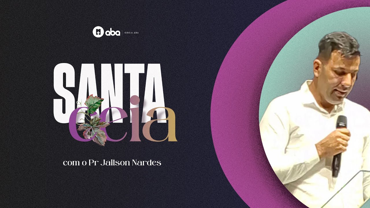 Santa Ceia - Pr. Jailson Nardes | 01/06/2025 | Igreja ABA - SL - YouTube