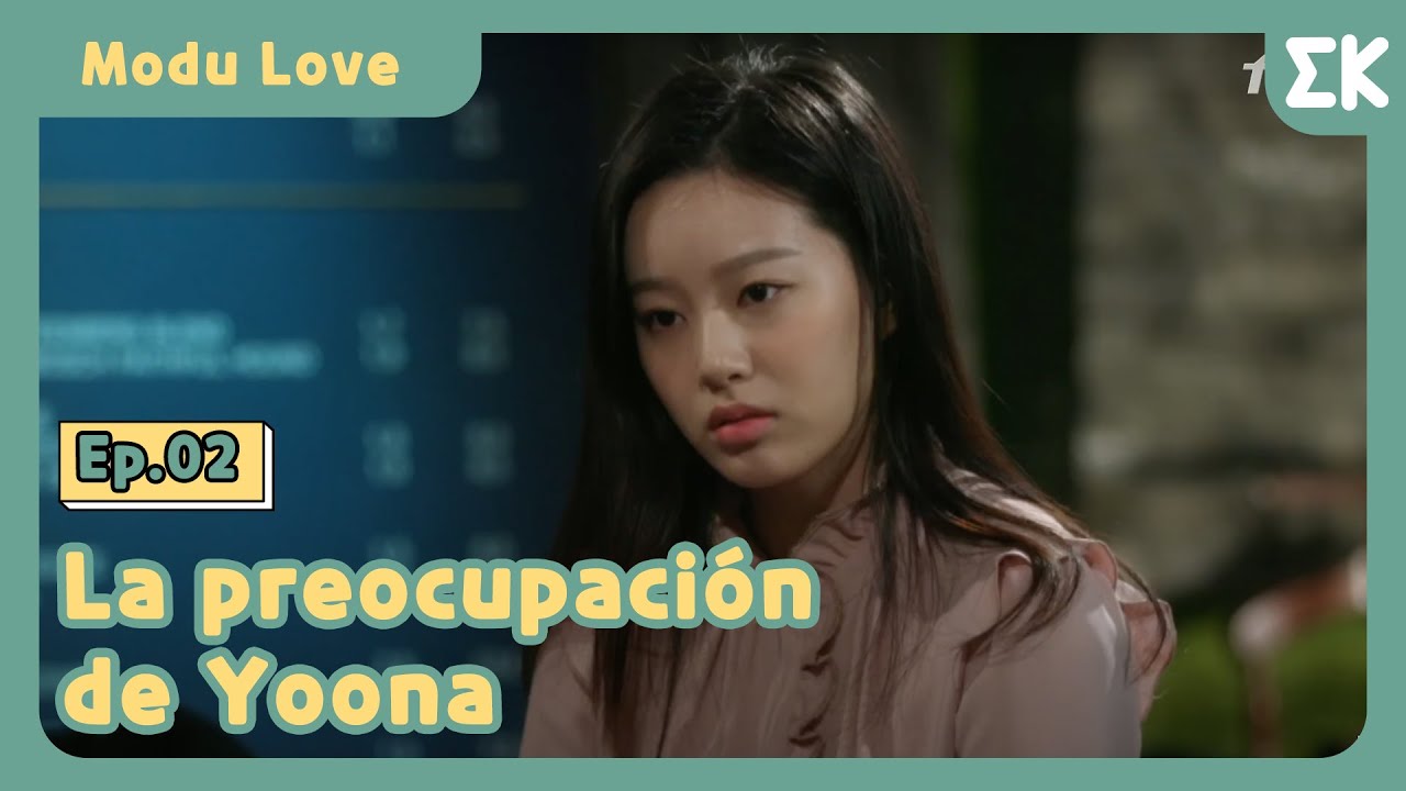 [#ModuLove] Ep.02-06 | La preocupación de Yoona | # ...