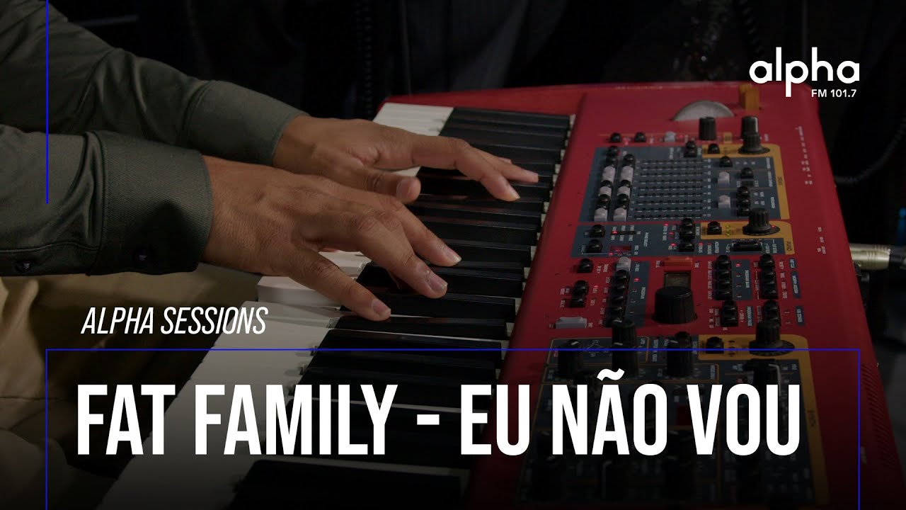 Alpha Sessions: Fat Family - Eu Não Vou | Alpha - YouTube