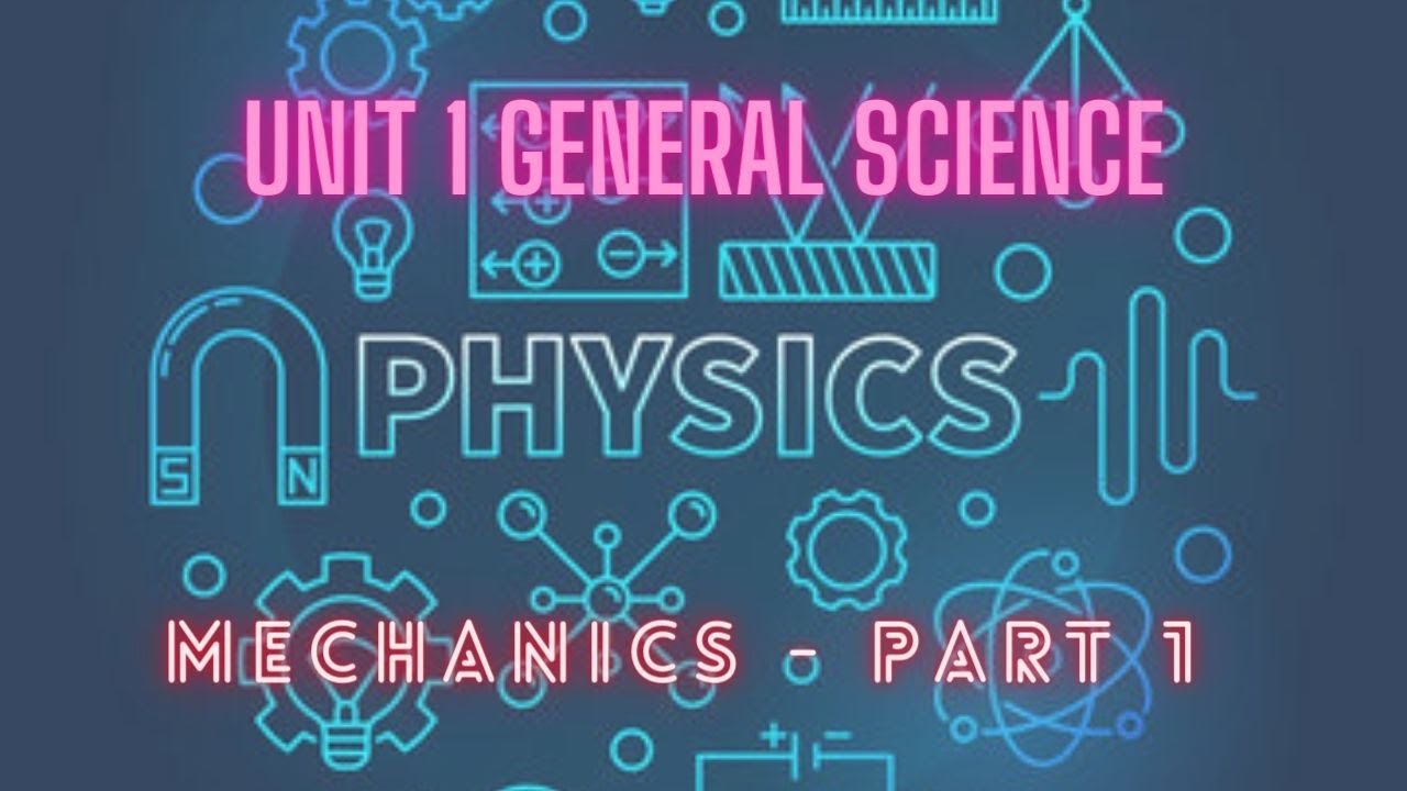 UNIT 1 - GENERAL SCIENCE | PHYSICS - MECHANICS PART 1 | PRIYADHARSHINI ...
