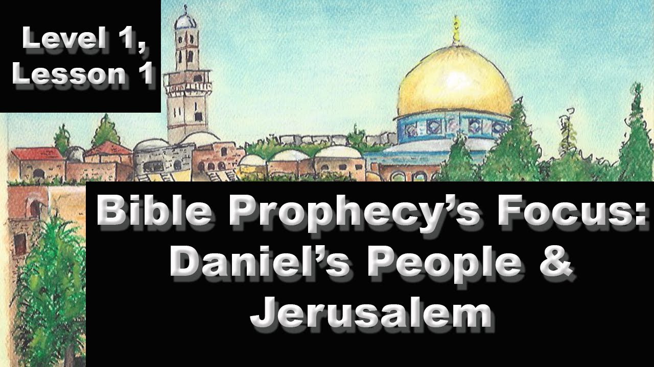 Bible Prophecy's Focus: Daniel's People and Jerusalem - YouTube