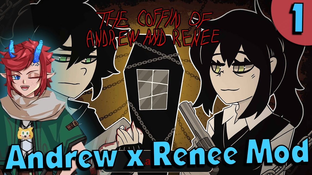 [The Coffin of Andrew and Renee] Andrew x Renee TCOAAL Mod - Part 1 - YouTube