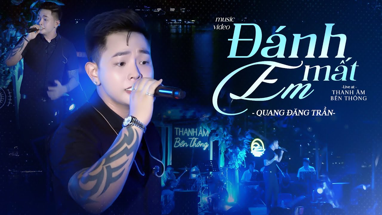 Đánh Mất Em - Quang Đăng Trần | Live at Thanh Âm Bên Thông ~ Chỉ còn ...